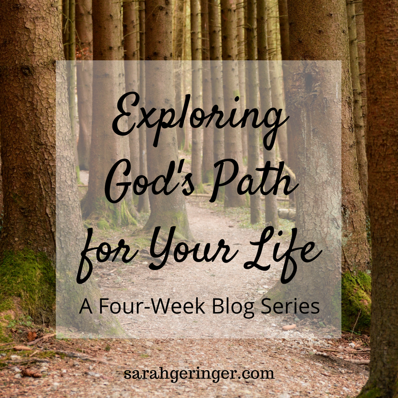 Exploring God's Path for Your Life, Part 3 - Sarah Geringer Exploring God's Path for Your Life, Part 3 - Sarah Geringer