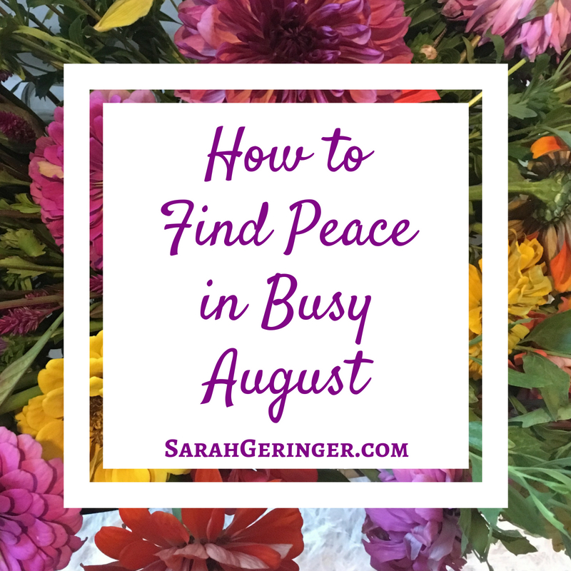 How to Find Peace in Busy August - Sarah Geringer