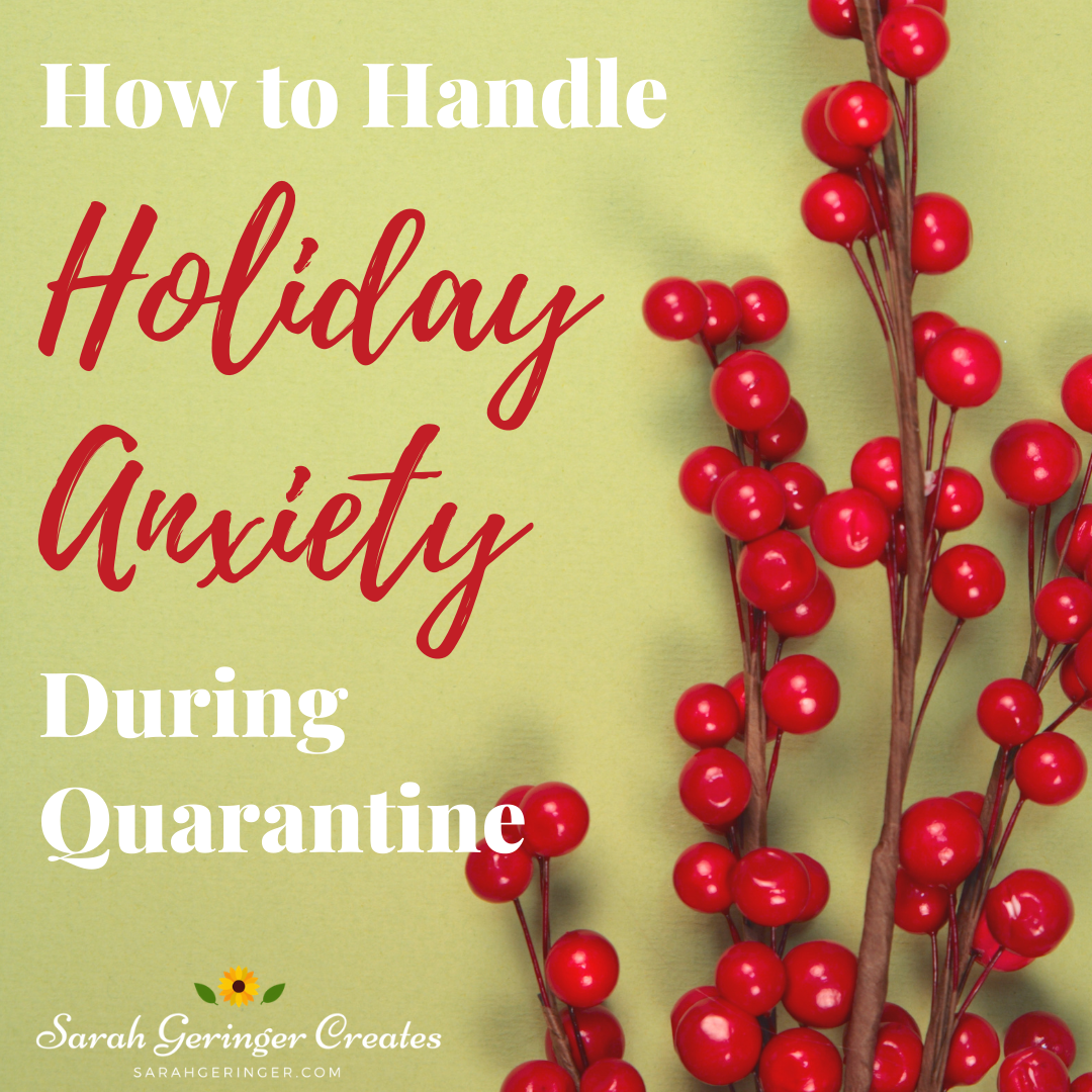 How to Handle Holiday Anxiety During Quarantine - Sarah Geringer