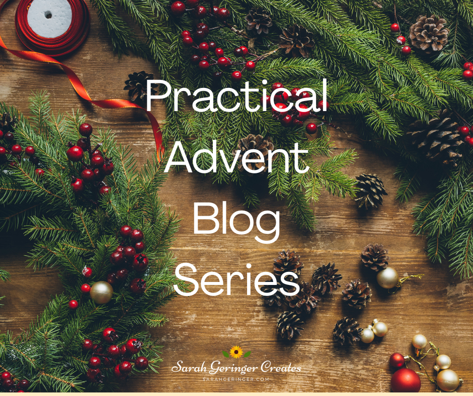 Practical Advent, Day 2 - Sarah Geringer