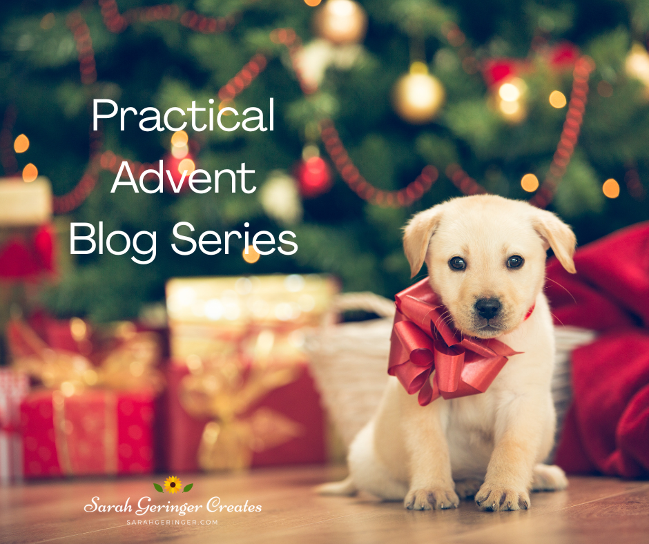Practical Advent, Day 4 - Sarah Geringer